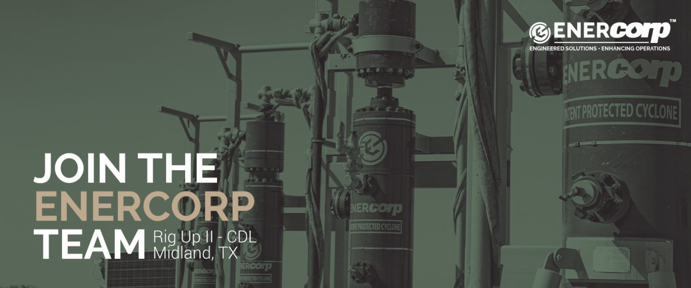 Job Opening — Rig Up II - CDL, Midland, TX - EnerCorp