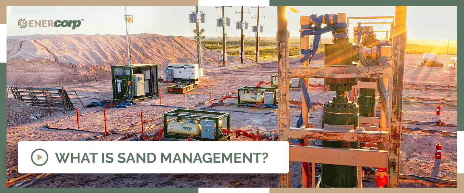 SAND MANAGEMENT 101 - EnerCorp