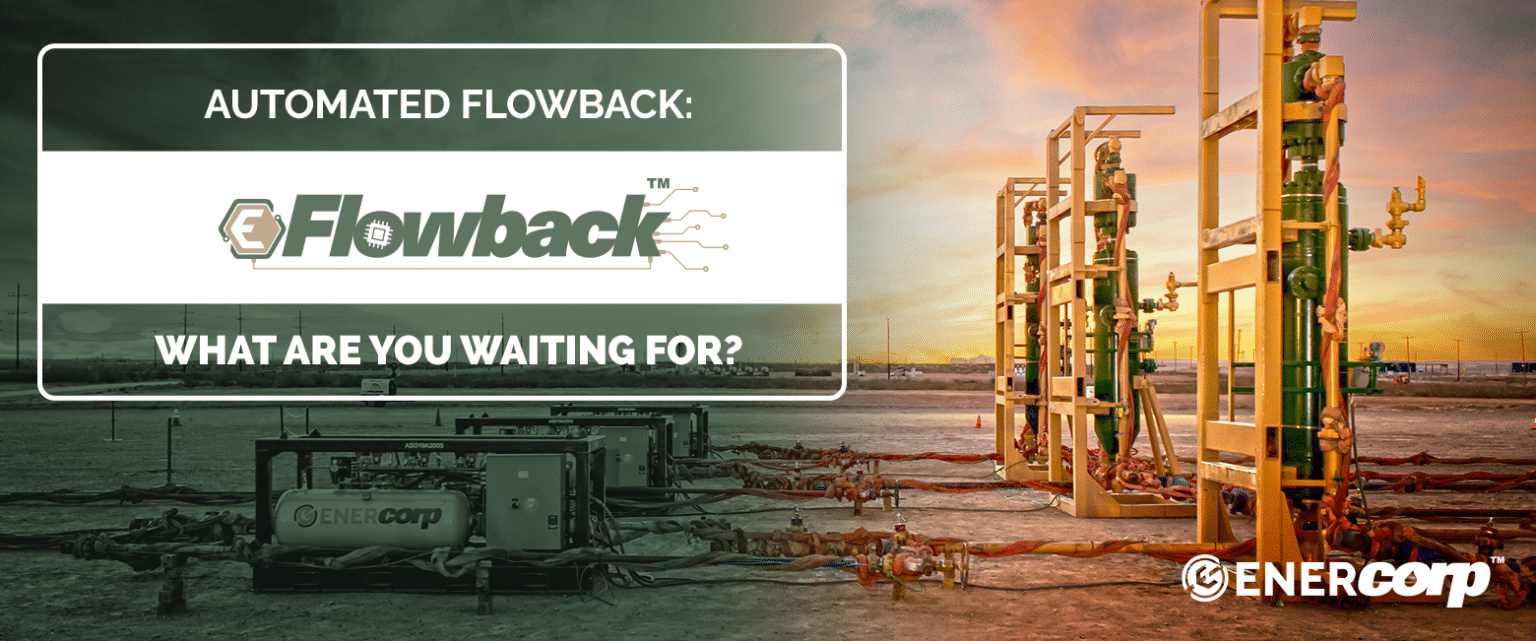 The time for eFlowback is now - EnerCorp